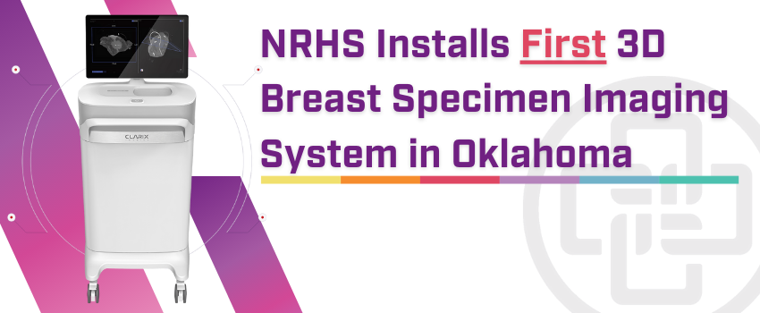 NRHS Installs First 3D Breast Specimen Imaging System in OK - Norman ...