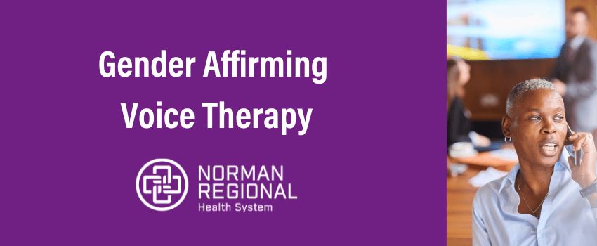 Gender Affirming Voice Therapy - Norman Regional Health System