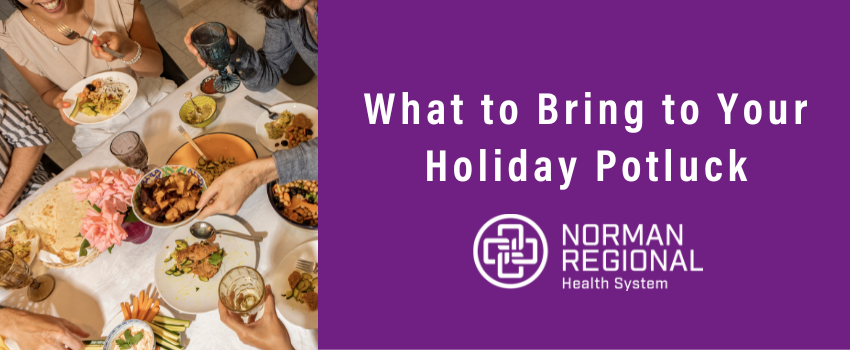 What to Bring to your Holiday Potluck - Norman Regional Health System