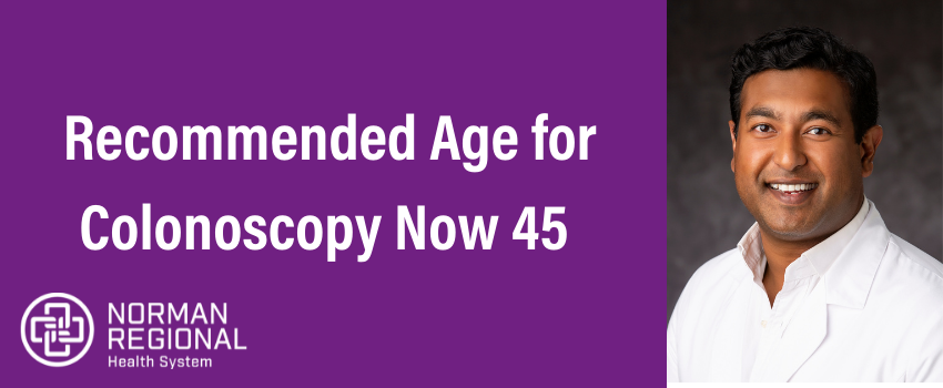 Recommended Age for Colonoscopy Now 45 - Norman Regional Health System